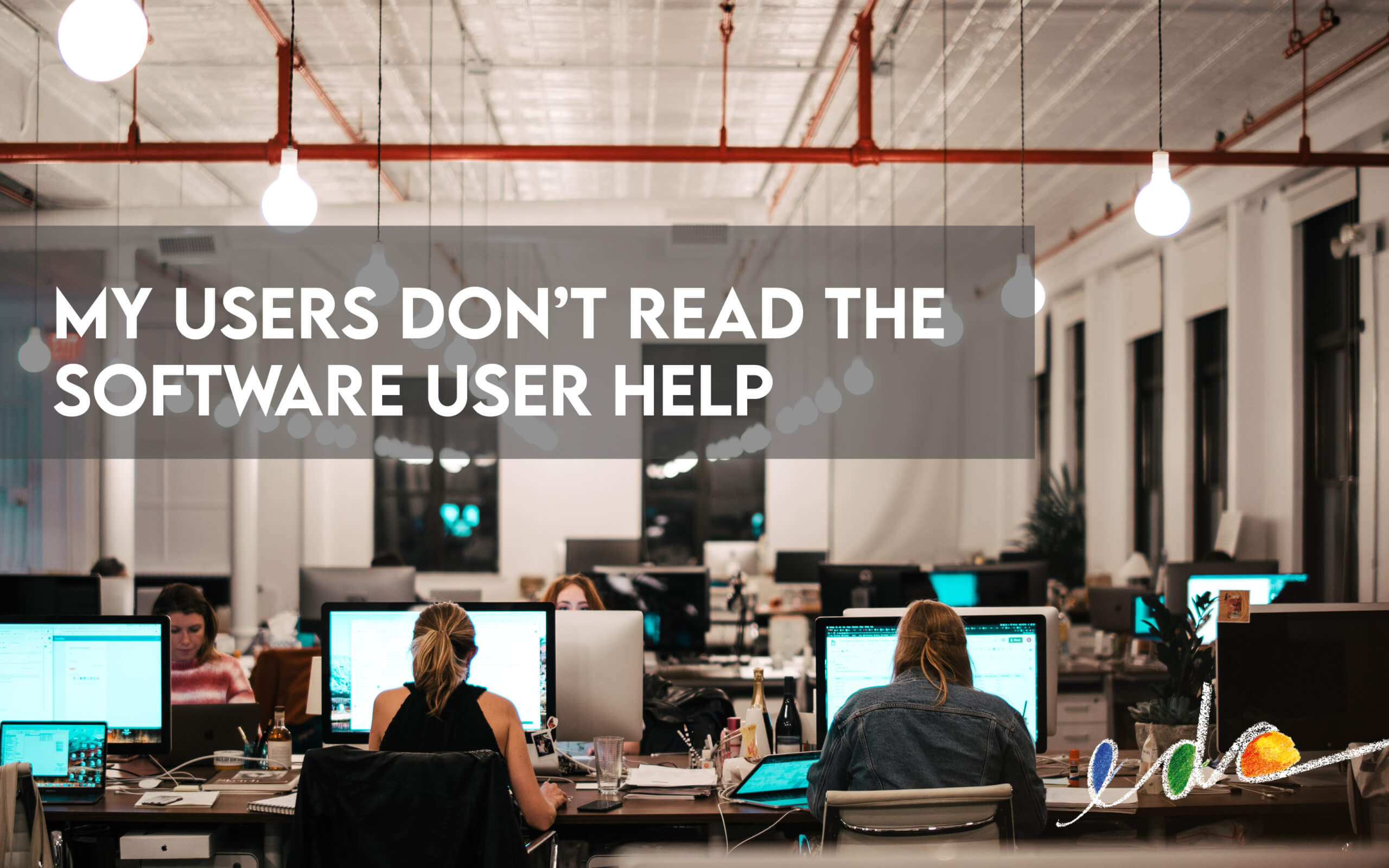 Help, my users don’t read the software user help ! | edc